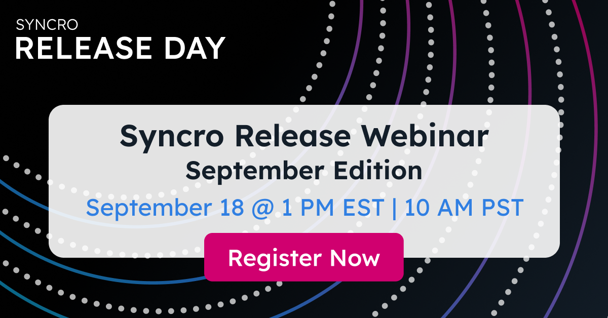 Syncro | Syncro Release Webinar, September Edition